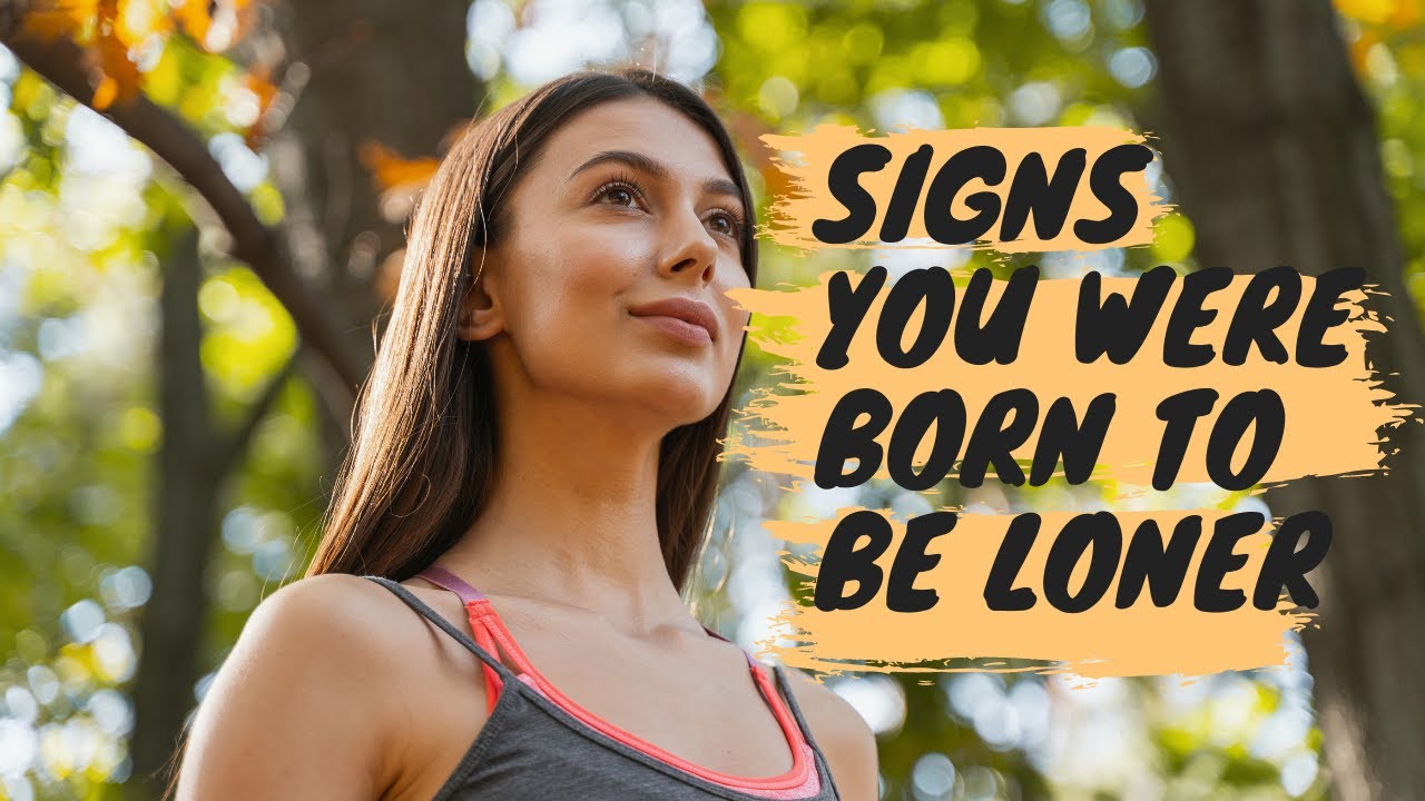 7 Signs You Were Born To Be A Loner - YouTube