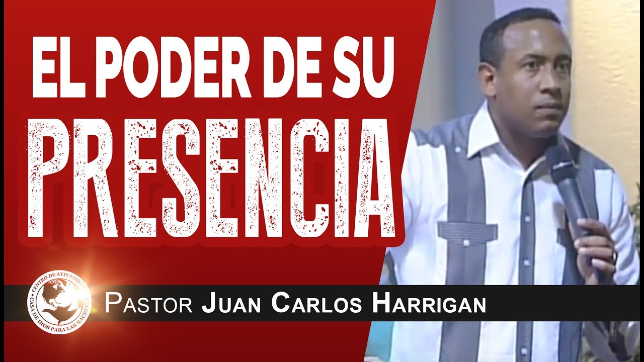 EL PODER DE SU PRESENCIA | Pastor Juan Carlos Harrigan - YouTube
