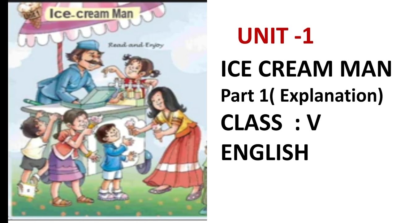 NCERT -ICE CREAM MAN PART 1 (CL-5 ENGLISH) by Sangeeta Basu - YouTube