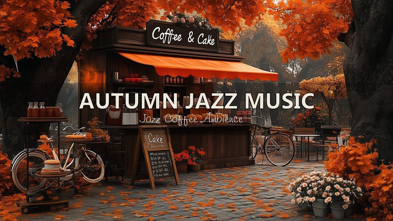 Autumn Coffee & Cake Atmosphere With Relaxing Jazz Music To Put You In ...