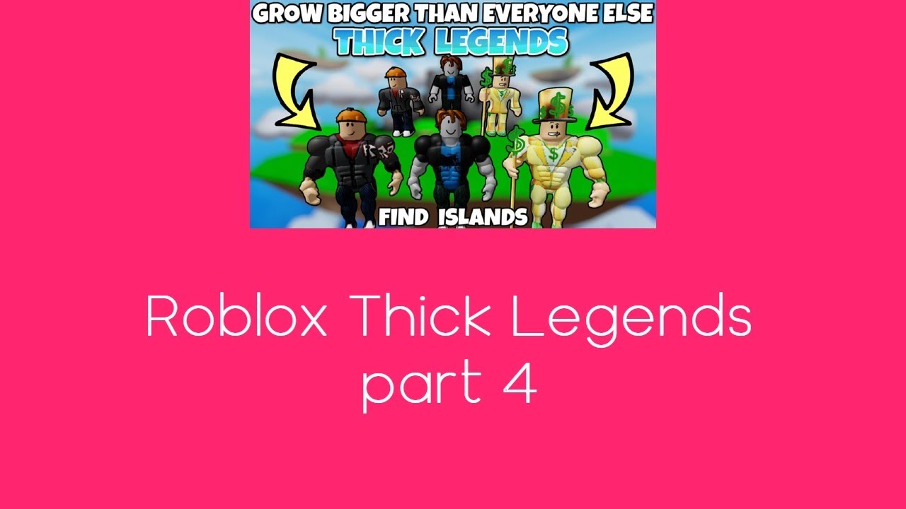 Roblox Thick Legends Part 4 - YouTube