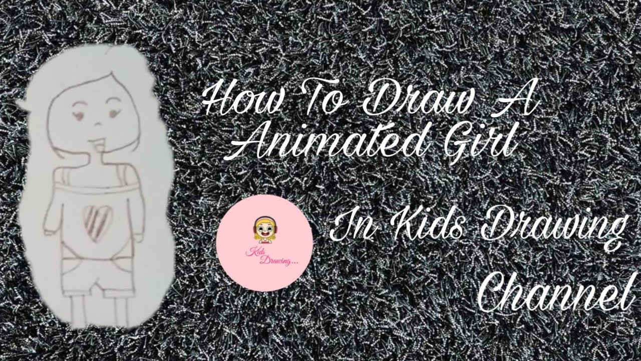 How to (animated girl) in [kids drawing] channel - YouTube