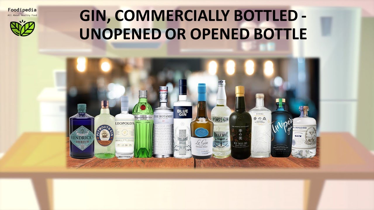 GIN, COMMERCIALLY BOTTLED - UNOPENED OR OPENED BOTTLE. FOOD STORAGE ...