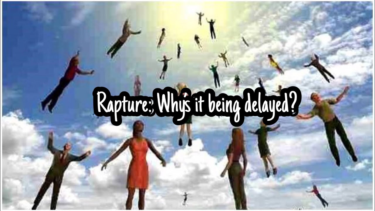 This is why the Rapture is being delayed - YouTube