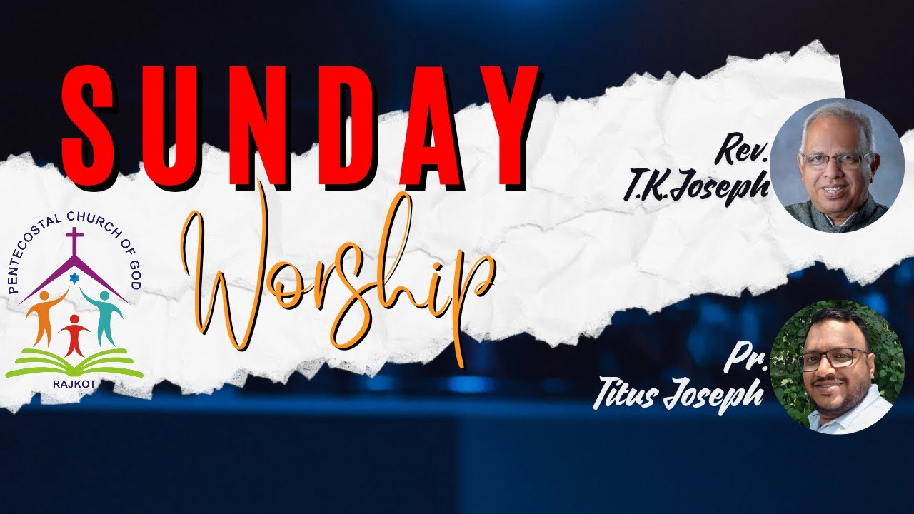| PCG RAJKOT | SUNDAY WORSHIP | Pr. TITUS JOSEPH & REV. T.K. JOSEPH | - YouTube