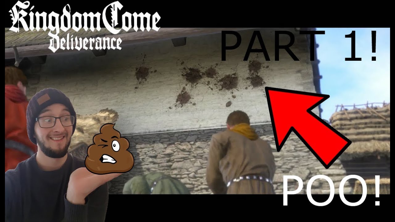 Kingdom Come: Deliverance Part 1 | I throw POOP at a wall!! | - YouTube