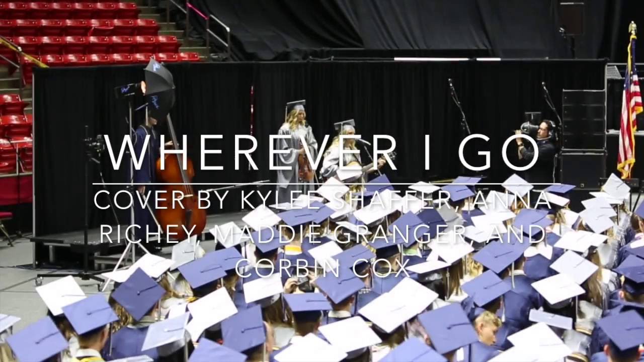 WHEREVER I GO (live cover) - Kylee Shaffer, Anna Richey, Maddie Granger ...