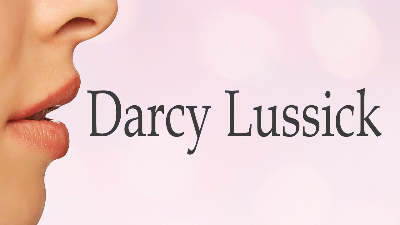How To Pronounce Darcy Lussick Youtube
