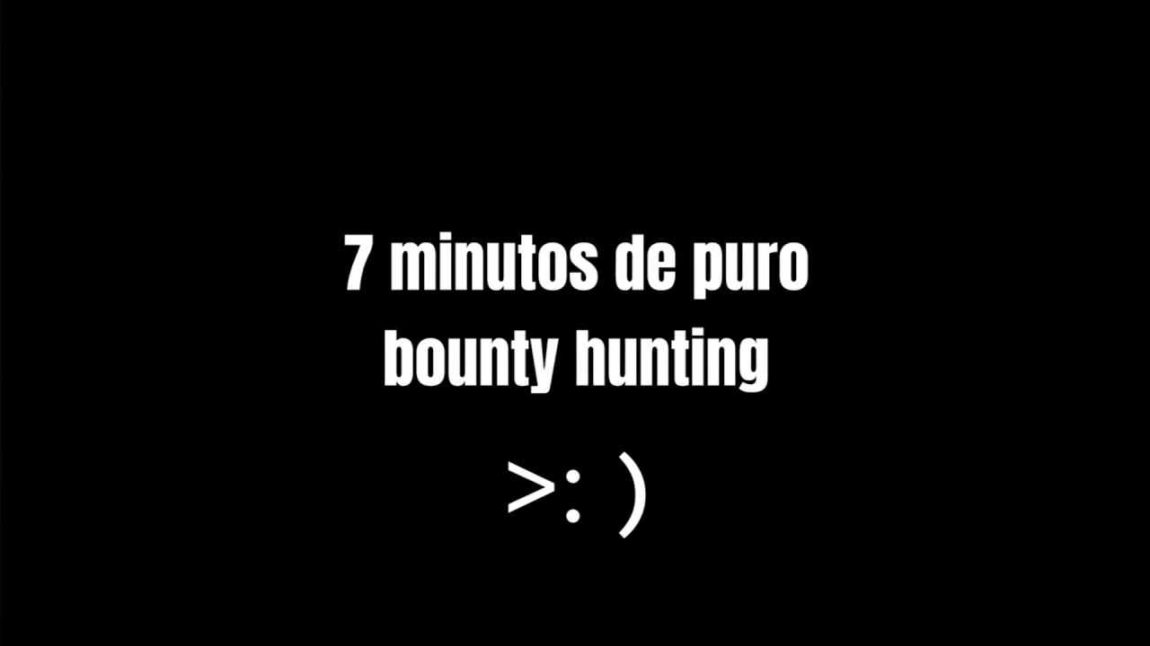 apenas 7 minutos de puro bounty hunting : ) - YouTube