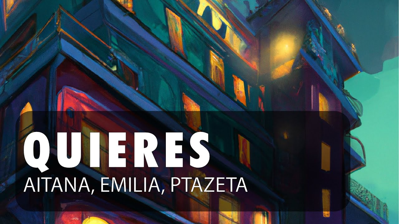 Aitana, Emilia, Ptazeta - Quieres ♫ English - Français - Español Lyrics ...
