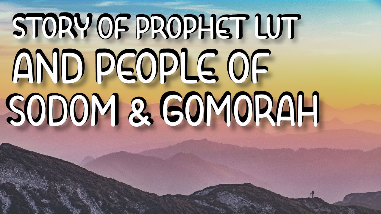 Story of Prophet Lut and People of Sodom and Gomorah | End of People of ...