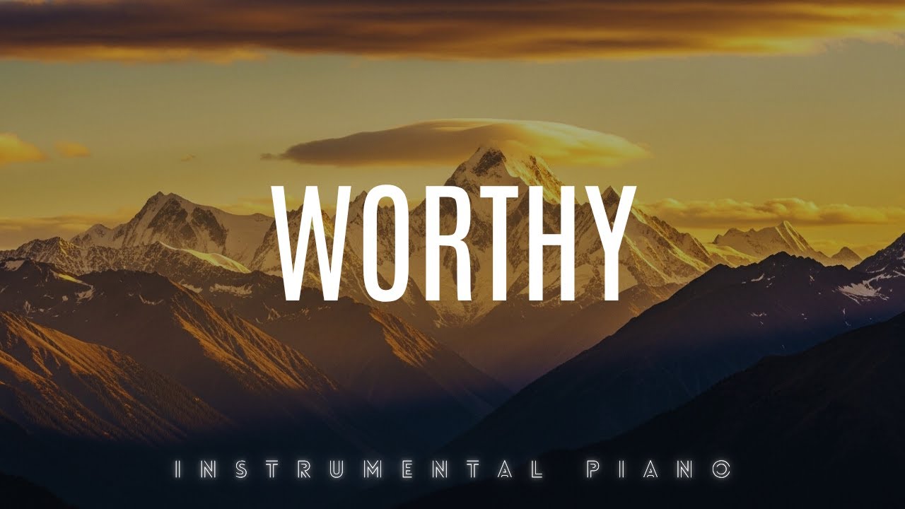 WORTHY | Soaking Worship Music | Instrumental for Prayer & Meditation ...