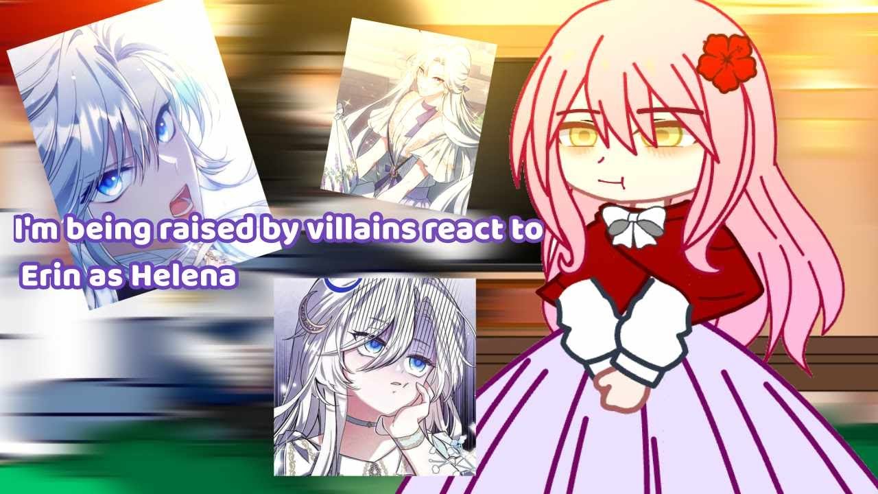 I'm being raised by villains react to Erin as Helena // Gacha club ...