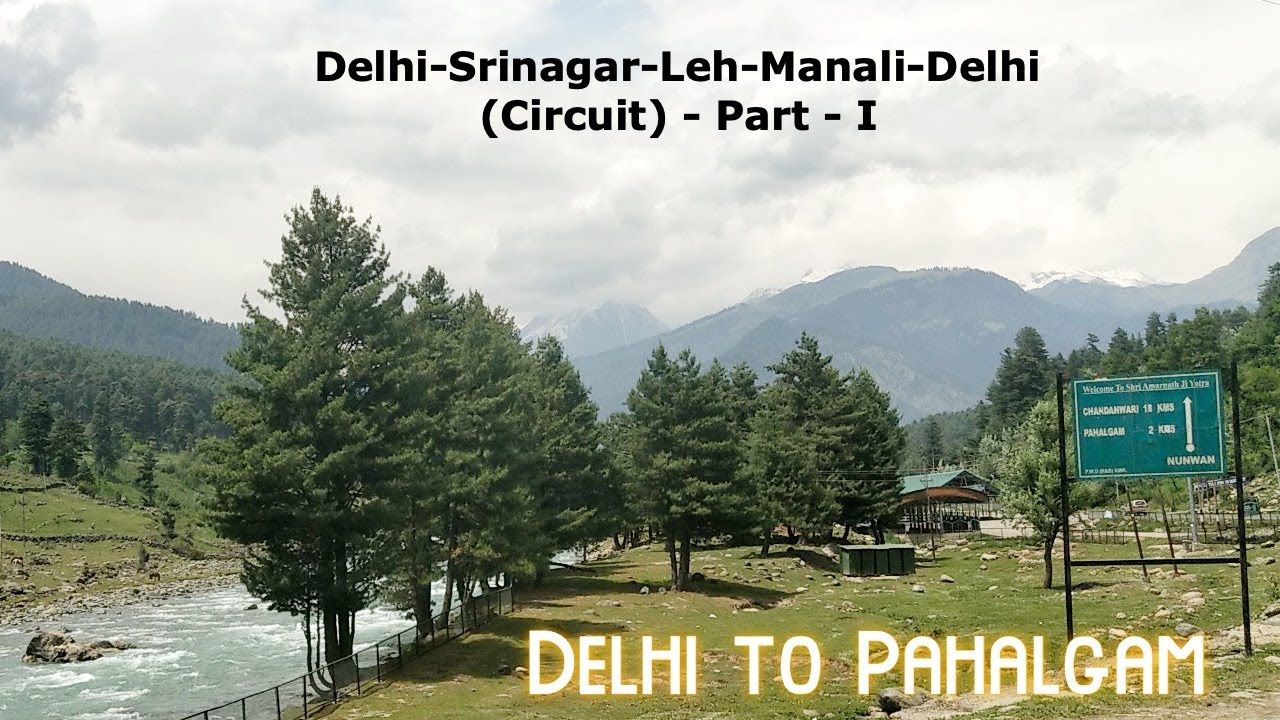 Delhi To Pahalgam | Delhi - Srinagar - Leh - Manali - Delhi Circuit ...
