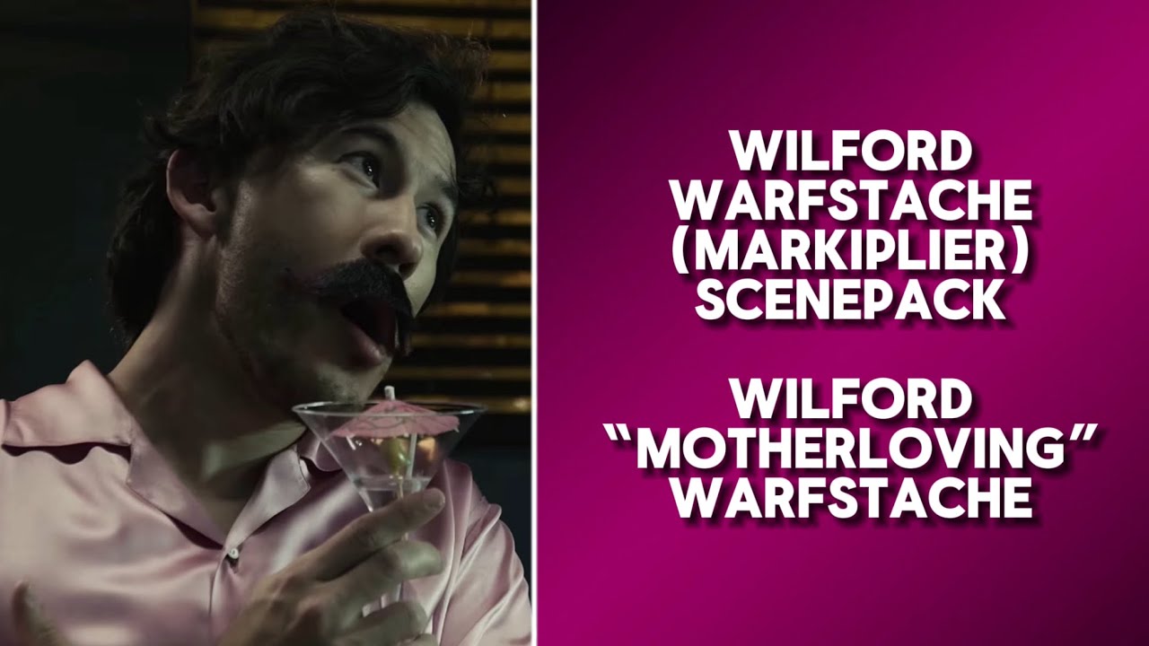 Wilford “Motherloving” Warfstache Scenepack - YouTube