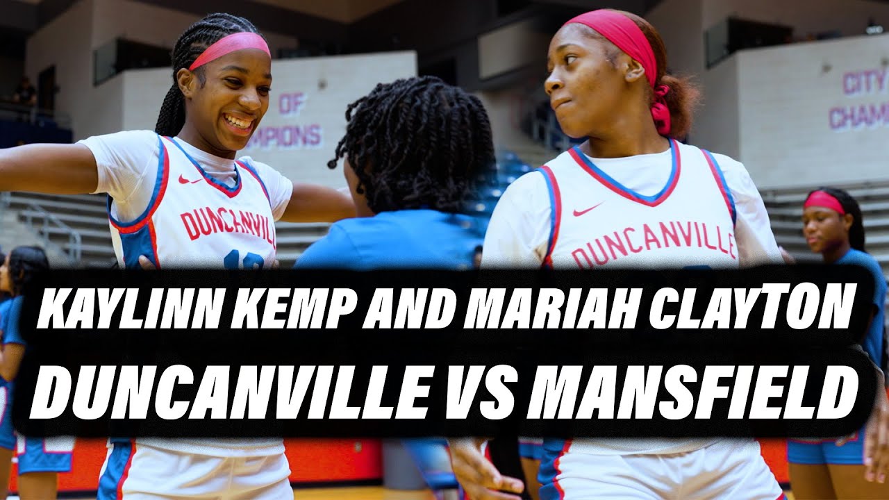 Kaylinn Kemp & Mariah Clayton are tuff! Duncanville Girls vs Mansfield ...