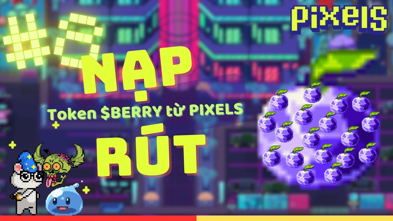 Hướng Dẫn Nạp Rút Token Berry Siêu Nhanh - Pixels Farm Land - YouTube