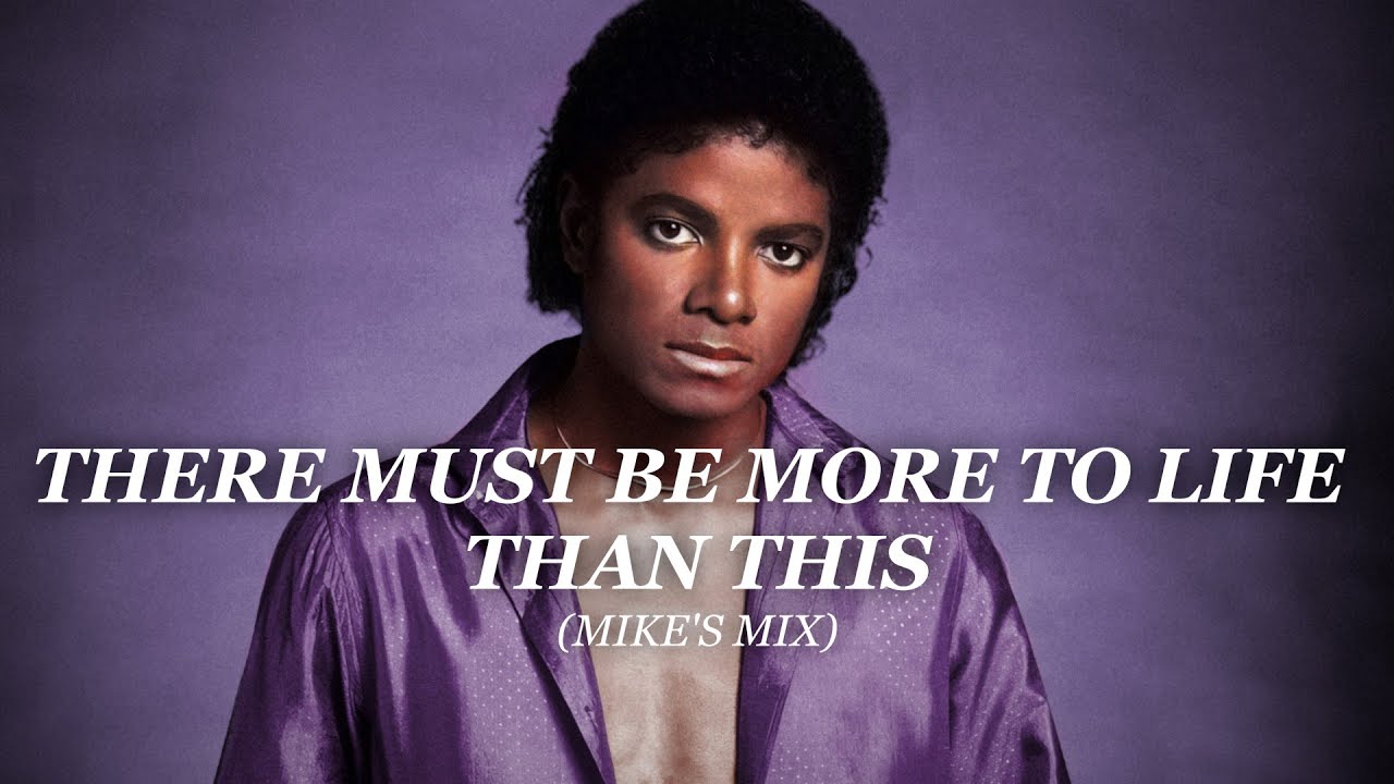 Michael Jackson - There Must Be More To Life Than This (Mike's Mix ...