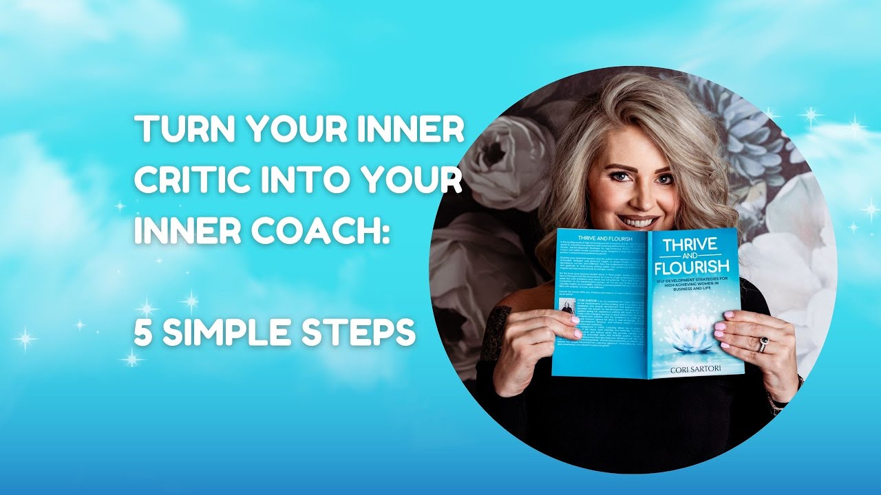 TURN YOUR INNER CRITIC INTO YOUR INNER COACH: 5 Simple Steps - YouTube
