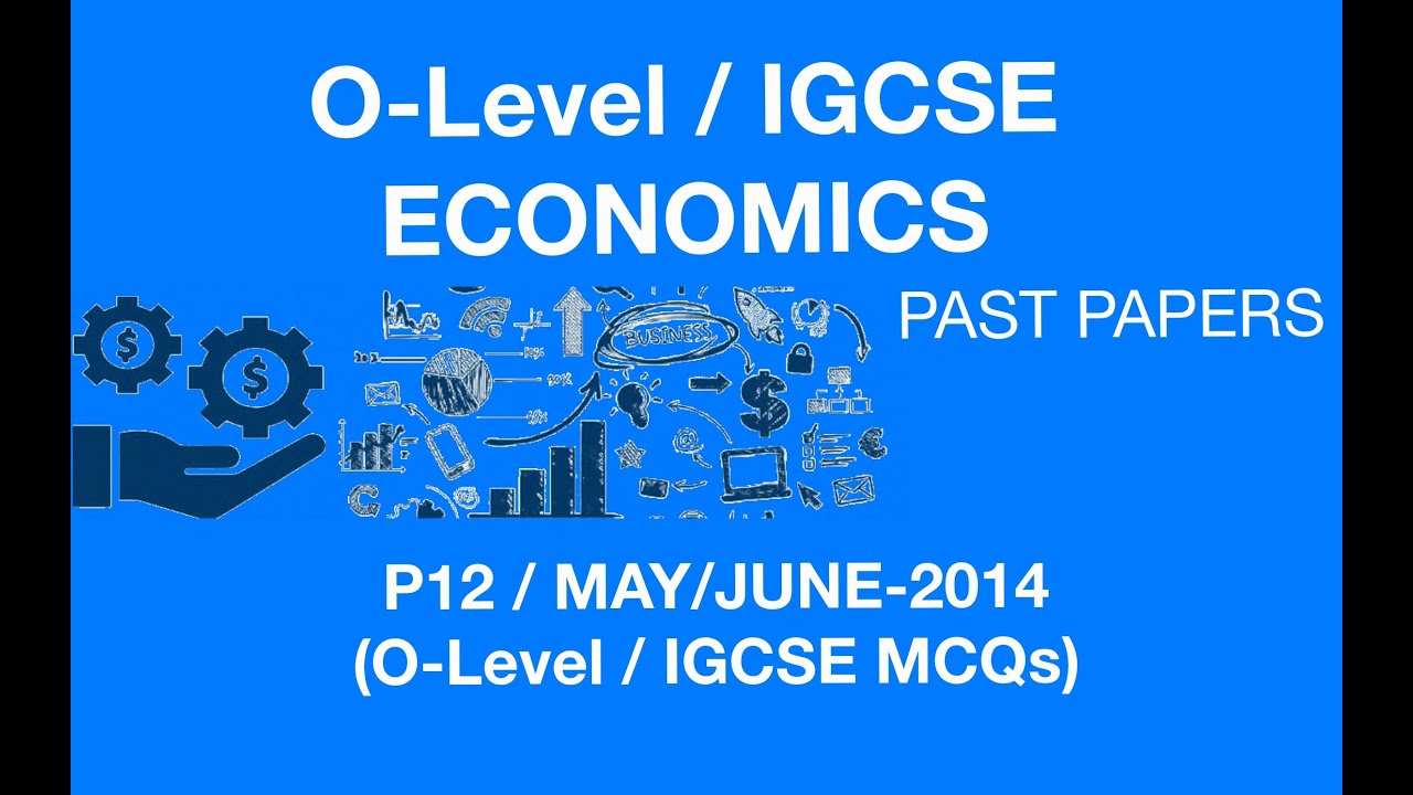 Mayjune 2014 P12 Mcqs O Leveligcse Economics 22810455 Youtube