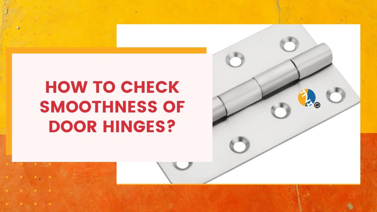 How to Check Smoothness of Door SS Hinges: Door SS Hinges Tips from ...