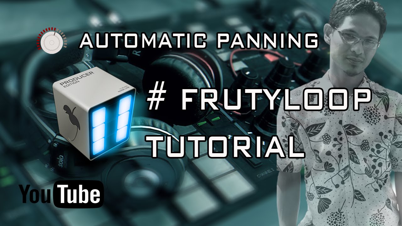 tutorial fruity loops # membuat automatic panning - YouTube