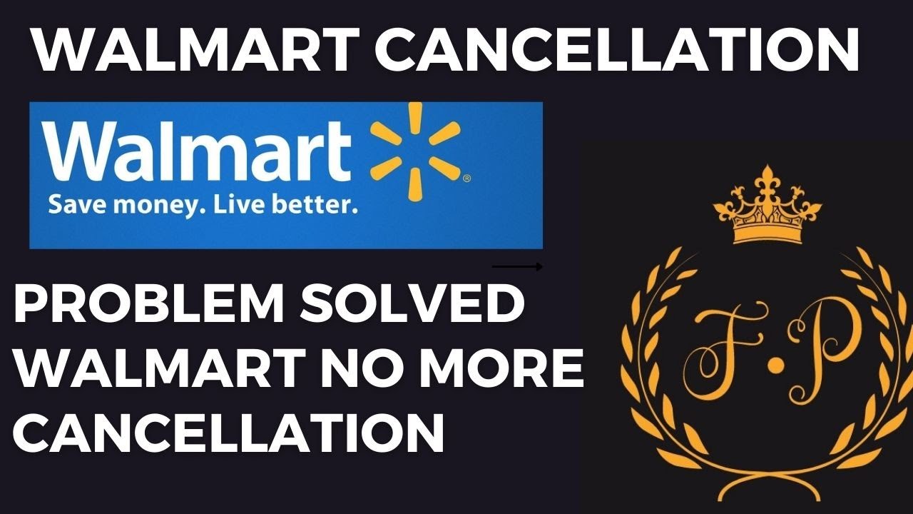 Why Walmart Cancelled Order How To Resolve Walmart Cancellation Why Walmart Cancelled Order How To Resolve Walmart Cancellation