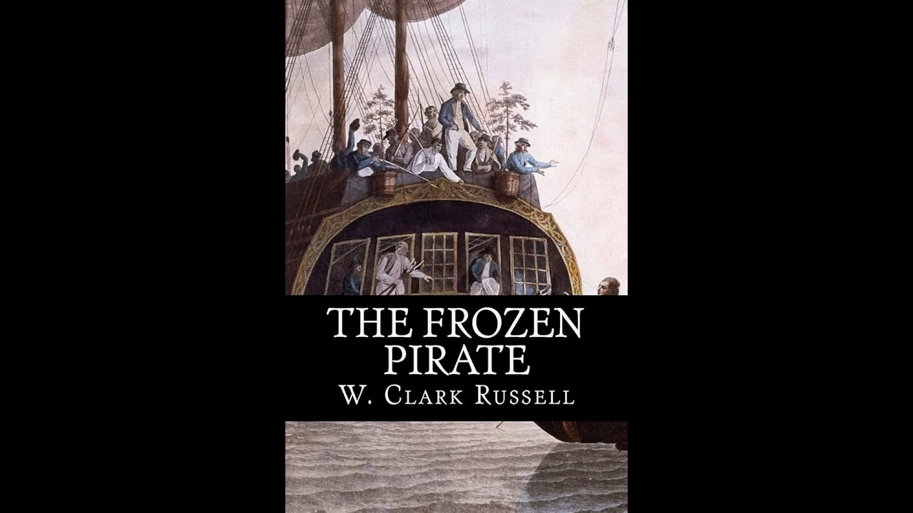 The Frozen Pirate by W. Clark Russell - Audiobook - YouTube