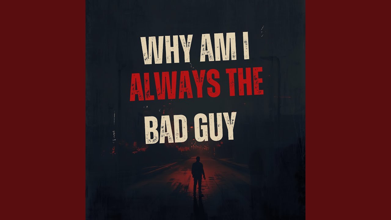 WHY AM I ALWAYS THE BAD GUY - YouTube