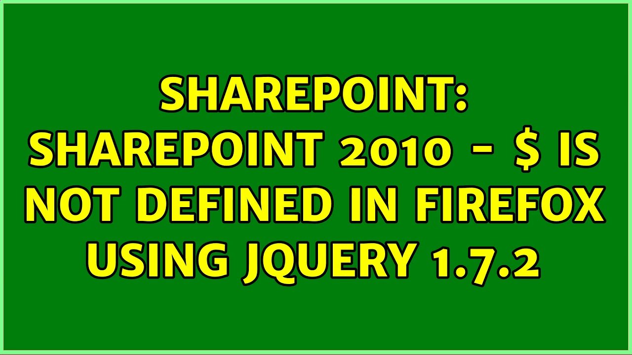 Sharepoint Sharepoint 2010 Is Not Defined In Firefox Using Jquery 172 6 Solutions