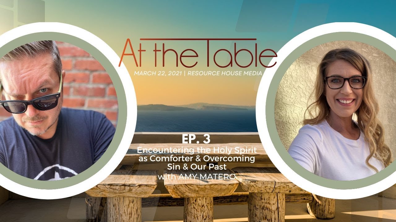 Ep 3: Encountering the Holy Spirit as Comforter and Overcoming Sin and ...