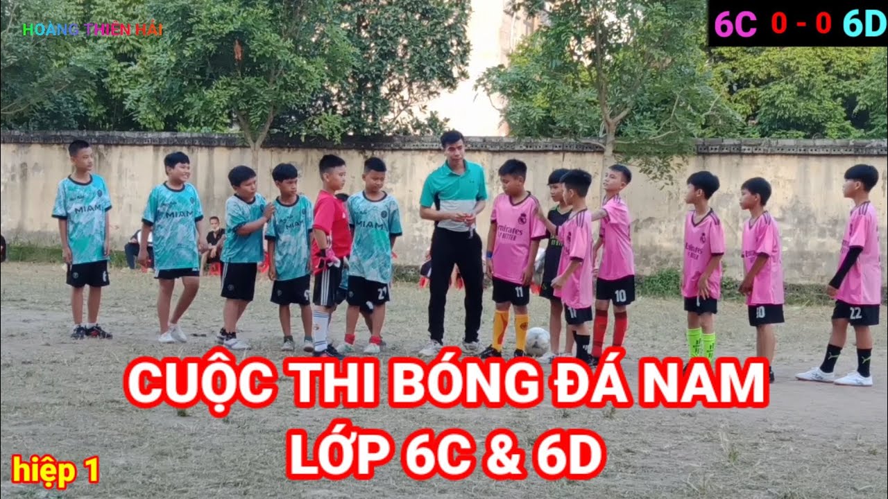 GIẢI ĐẤU BÓNG ĐÁ NAM - LỚP 6C & 6D - TTHCS MINH HẢI - hoàng thiên hải ...
