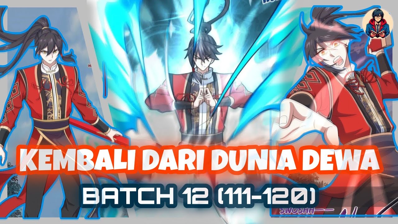 BATCH 12 (111-120) - KAISAR AWAN DI DUNIA DEWA KEMBALI KE DUNIA MANUSIA - YouTube