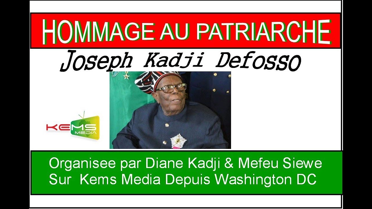 HOMMAGE AU PATRIARCHEJOSEPH KADJI DEFOSSO, ORGANISEE PAR DIANE KADJI ...