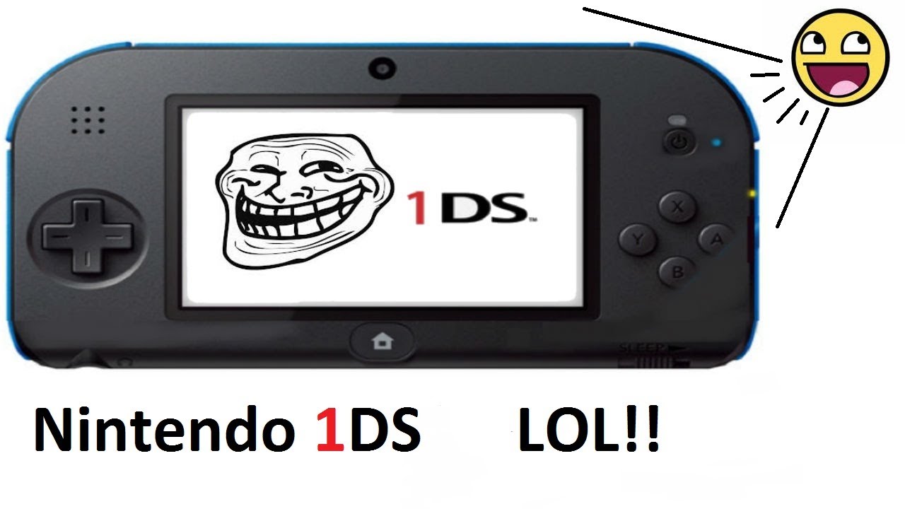 Nintendo 1DS YAY!!! another jOKE my thoughts TROLOLOL - YouTube