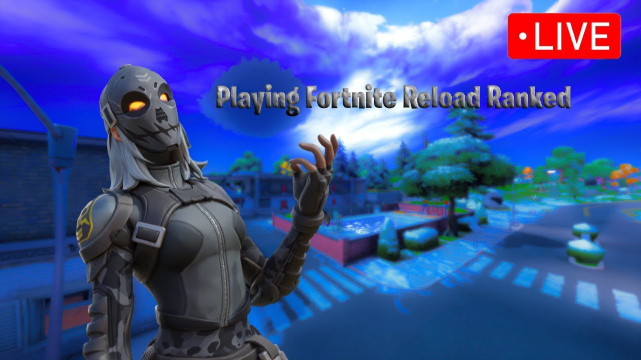 Playing Fortnite *RELOAD RANKED* - YouTube