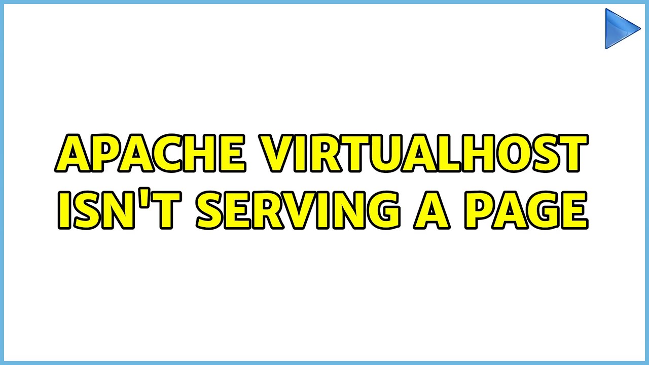 Apache VirtualHost isn't serving a page (3 Solutions!!) - YouTube