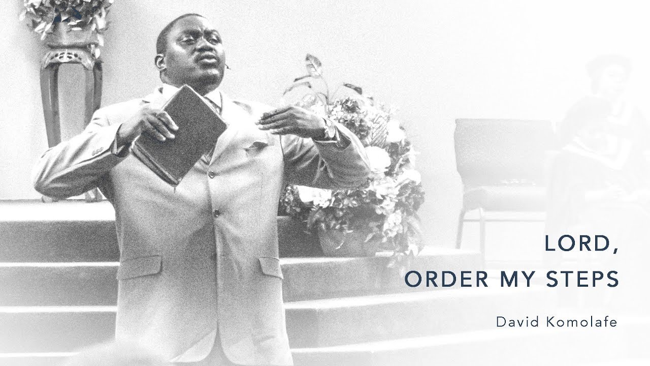 David Komolafe - Lord, Order My Steps - YouTube