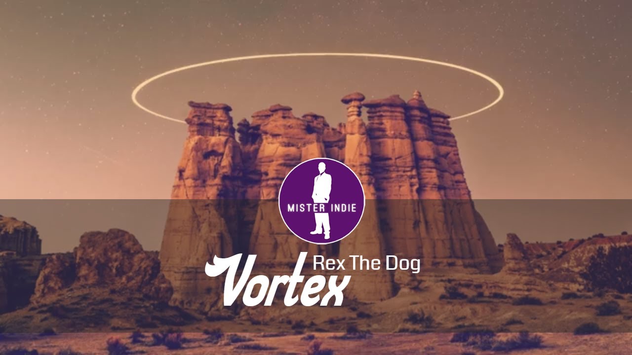 Rex The Dog - Vortex (Original Mix) [Indie Dance - Nu Disco Music ...