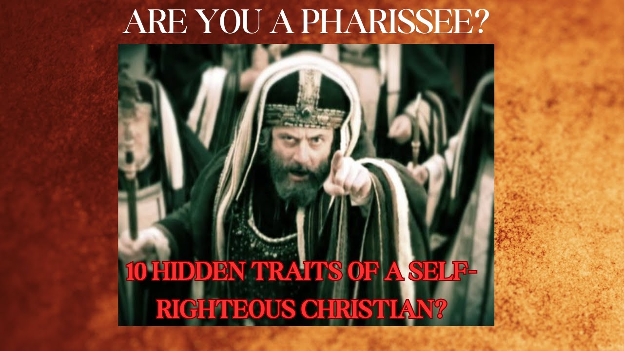 Signs of a Self-Righteous Christian. Are you a Modern Day Pharisee ...