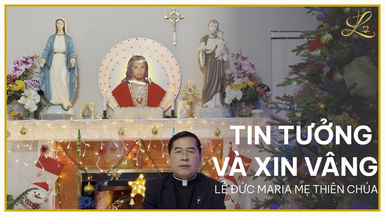 TIN TƯỞNG VÀ XIN VÂNG - LỄ ĐỨC MARIA MẸ THIÊN CHÚA | Lm. Giuse Maria Vũ ...