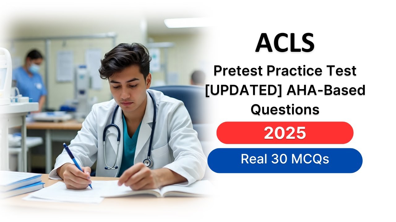 ACLS Pretest Practice Test 2025 [UPDATED] AHA-Based Questions and ...