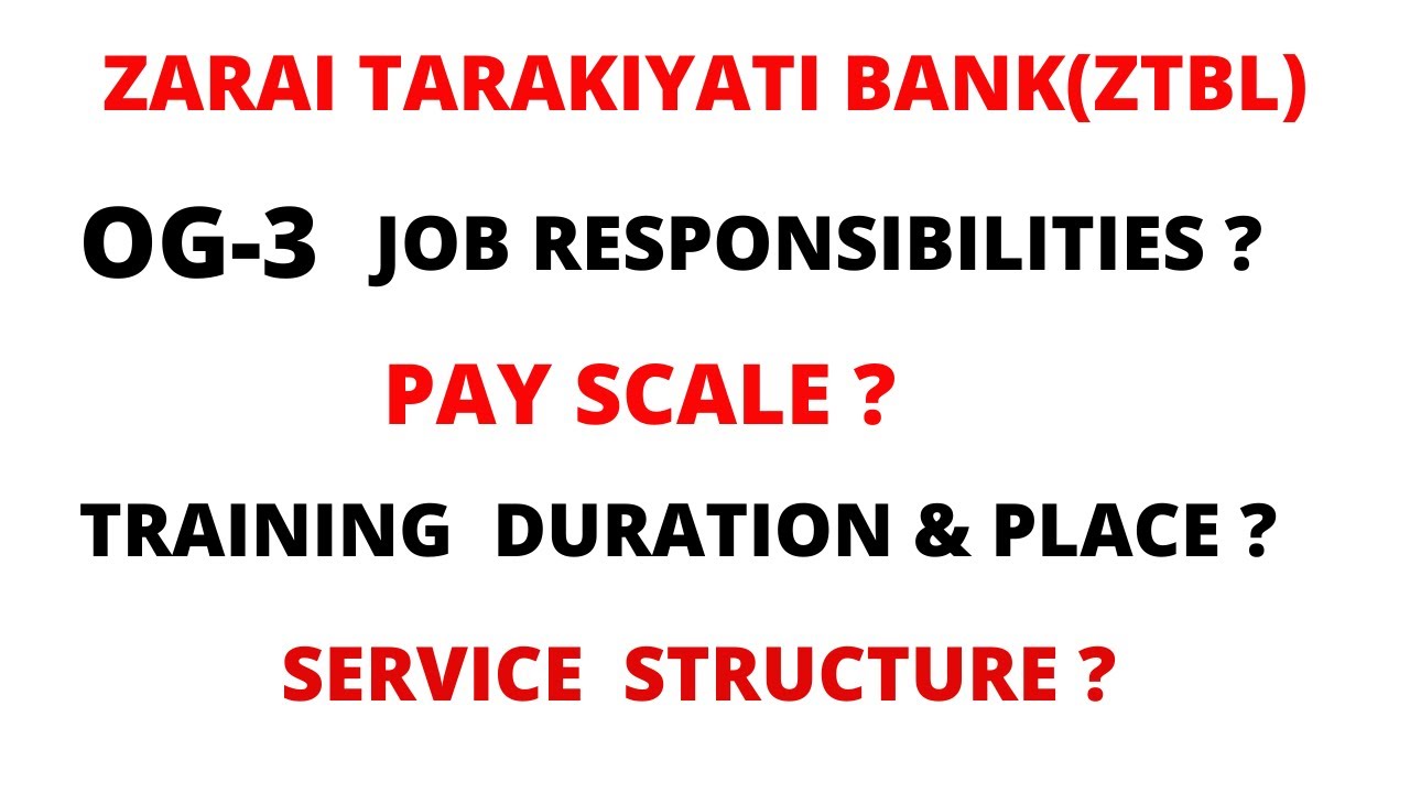 ZTBL (OG-3) JOB RESPONSIBILITES , PAY SCALE ,TRAINING DURATION & PLACE ...