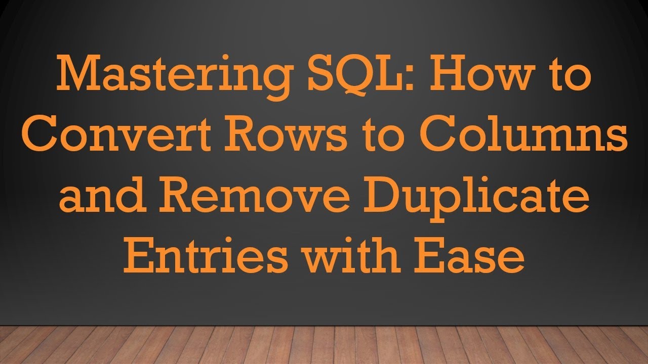 Mastering SQL: How to Convert Rows to Columns and Remove Duplicate Entries with Ease - YouTube