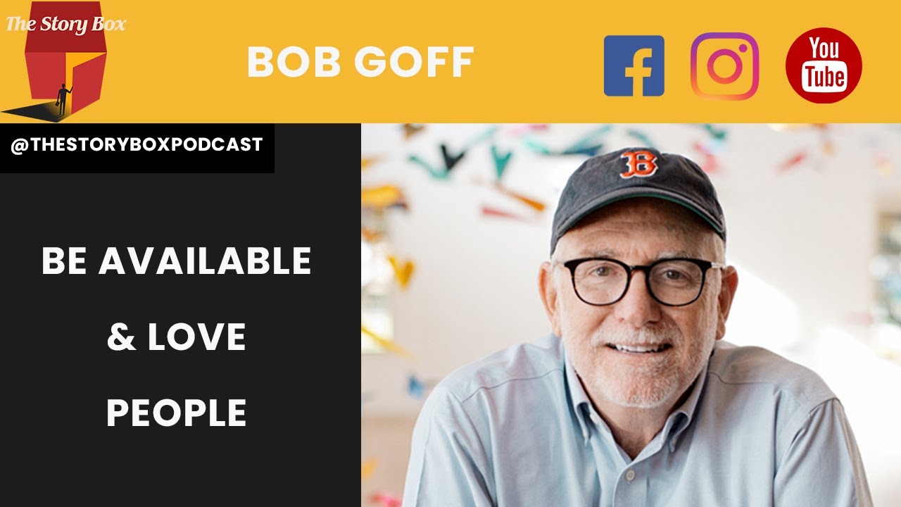 Be Available & Love People Always with Bob Goff - YouTube