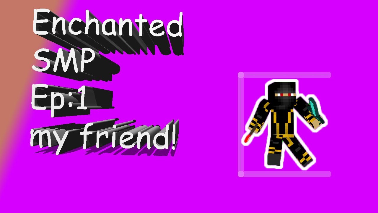 Enchanted SMP EP:1 my friends - YouTube