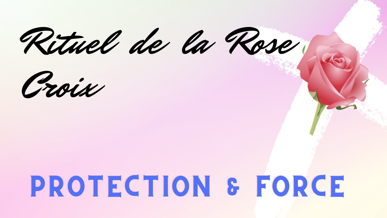 RITUEL DE LA ROSE CROIX | RITUEL DE PROTECTION JOURNALIERE | PREMIERE ...