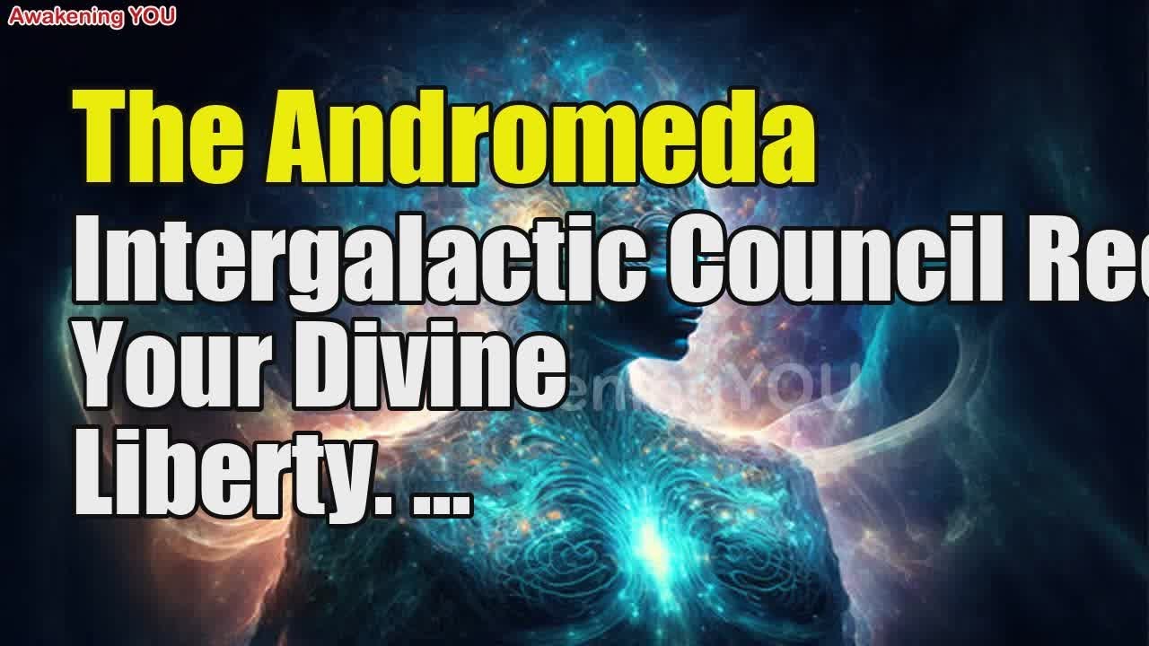 The Andromeda Intergalactic Council~ Reclaim Your Divine Liberty ...