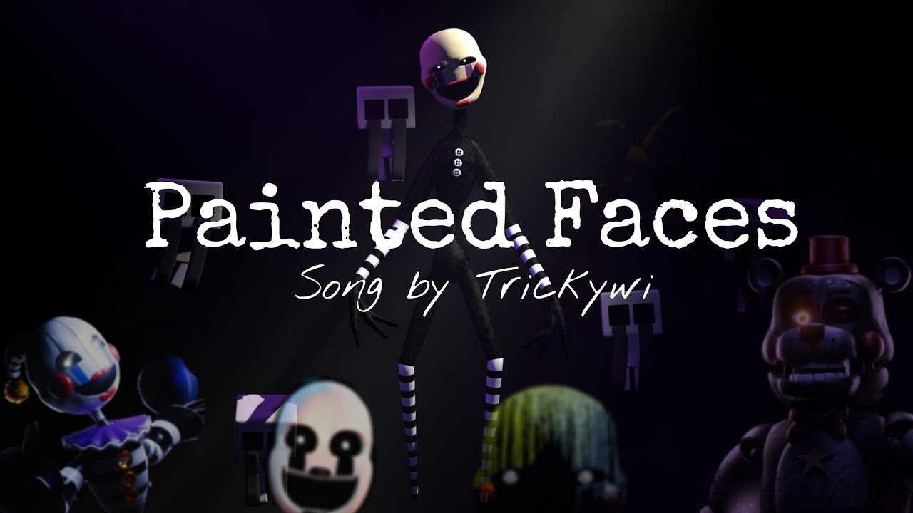 Painted Faces | Song by Trickywi (FNAF SFM) - YouTube