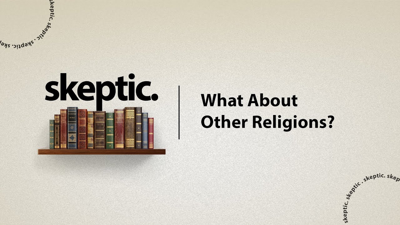 WEEK 4: What about other religions? - The Skeptic Course - YouTube